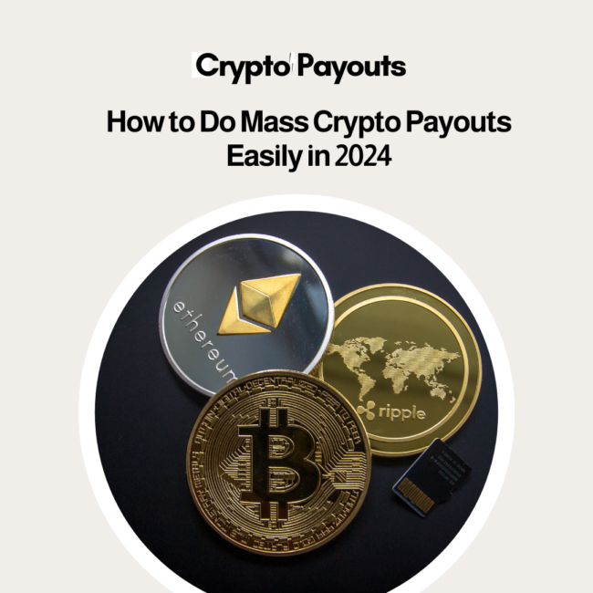 How to Do Mass Crypto Payouts Easily in 2024